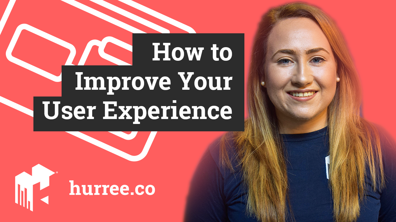 VIDEO: How to Improve Your User Experience